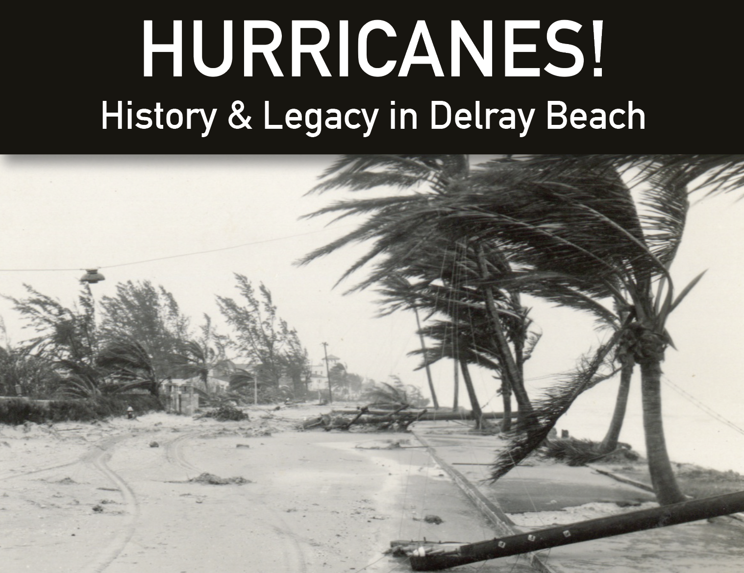 Heritage Lecture: HURRICANES! History & Legacy in Delray Beach - Delray Beach Historical Society