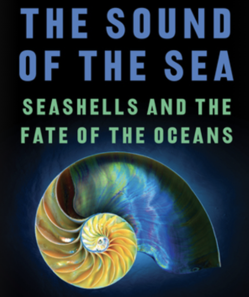 Lecture: “The Sound of the Sea: Seashells & the Fate of the Oceans ...